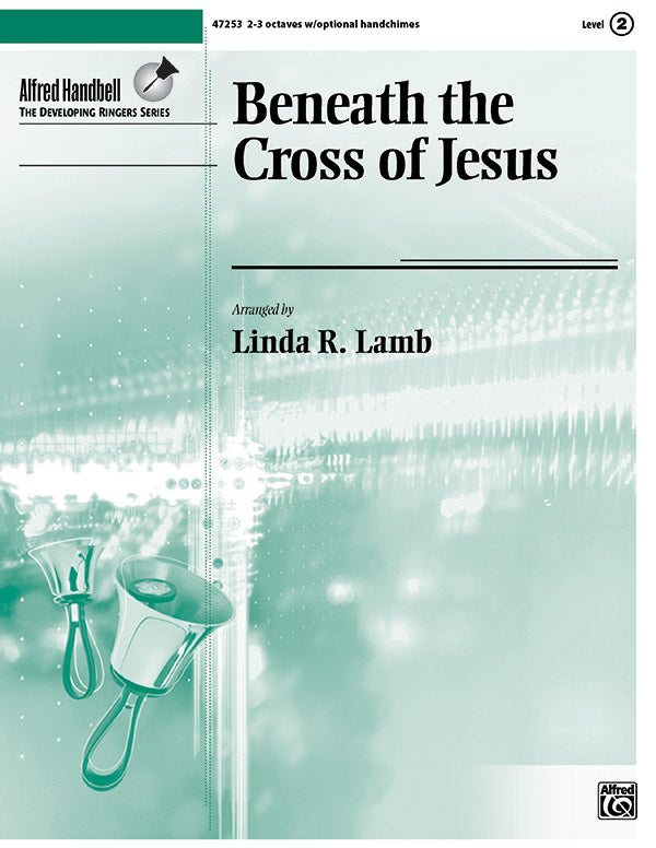 Beneath the Cross of Jesus: Handbells 2-3 Octaves Sheet | Linda R. Lamb ...